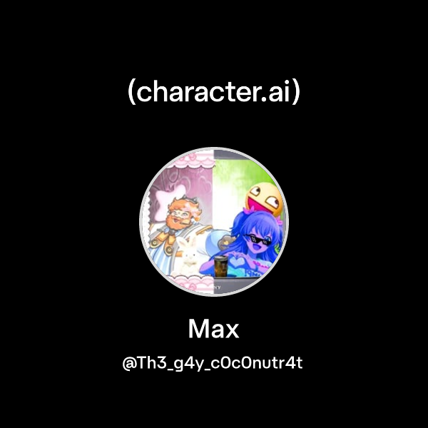 Max (@Th3_g4y_c0c0nutr4t) | character.ai | AI Chat, Reimagined–Your ...