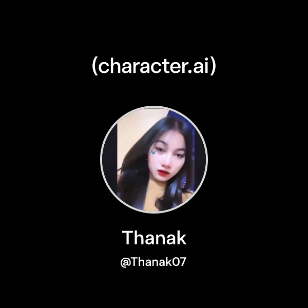 Thanak (@Thanak07) | character.ai | AI Chat, Reimagined–Your Words ...