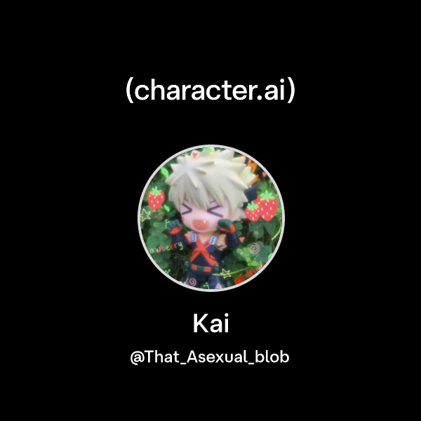 Kai (@That_Asexual_blob) | character.ai | AI Chat, Reimagined–Your Words. Your World.