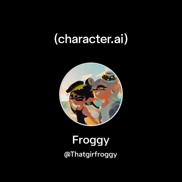 Froggy (@Thatgirfroggy) | character.ai | Personalized AI for every ...
