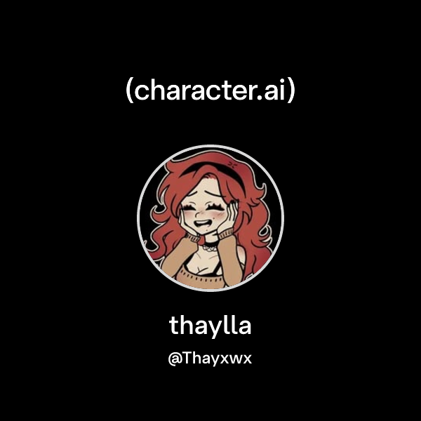 thaylla (@Thayxwx) | character.ai | AI Chat, Reimagined–Your Words ...