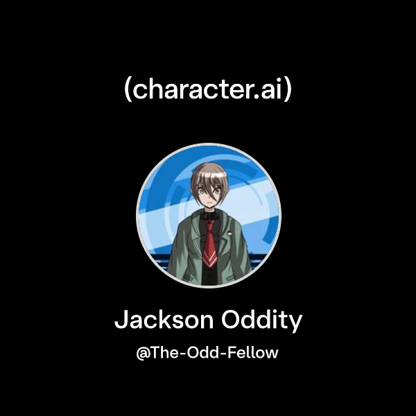 Jackson Oddity (@The-Odd-Fellow) | character.ai | AI Chat, Reimagined ...