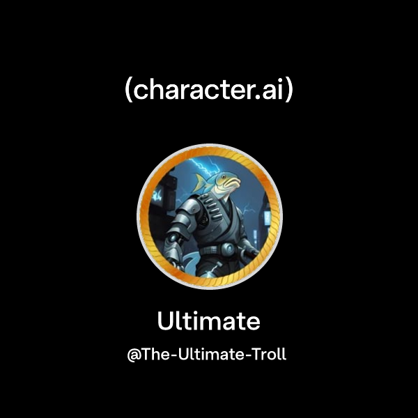 Ultimate (@The-Ultimate-Troll) | character.ai | AI Chat, Reimagined ...