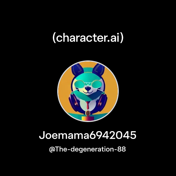 Joemama6942045 (@The-degeneration-88) | character.ai | AI Chat ...