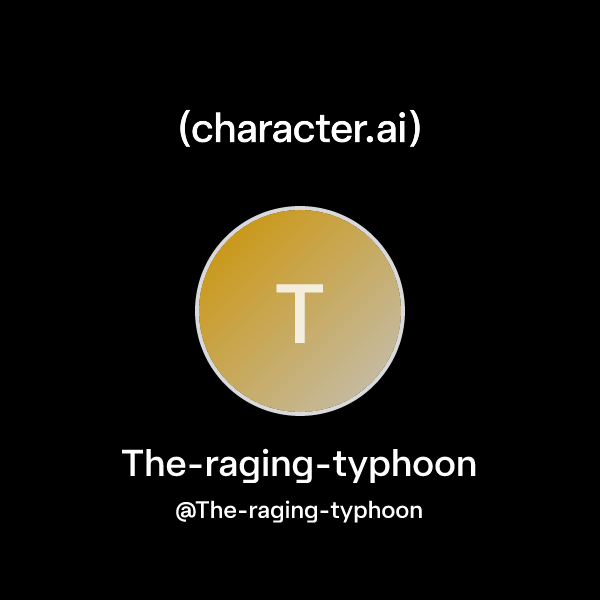 The-raging-typhoon (@The-raging-typhoon) | character.ai | AI Chat ...