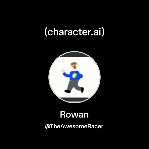Rowan (@TheAwesomeRacer) | character.ai | AI Chat, Reimagined–Your ...