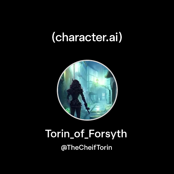 Torin_of_Forsyth (@TheCheifTorin) | character.ai | AI Chat, Reimagined–Your Words. Your World.