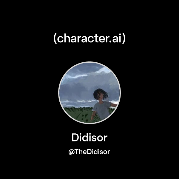 Didisor (@TheDidisor) | character.ai | AI Chat, Reimagined–Your Words ...