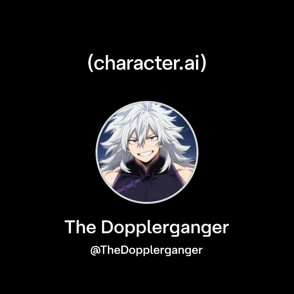 The Dopplerganger (@TheDopplerganger) | character.ai | AI Chat ...
