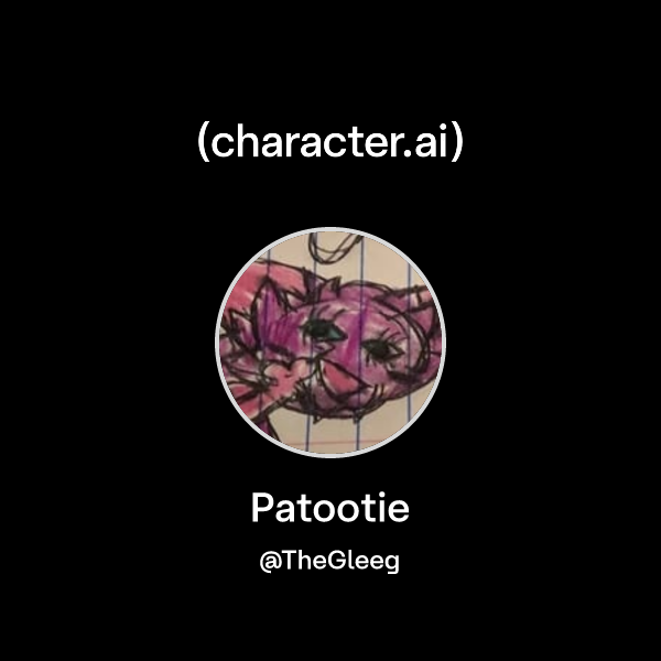 Patootie (@TheGleeg) | character.ai | AI Chat, Reimagined–Your Words ...