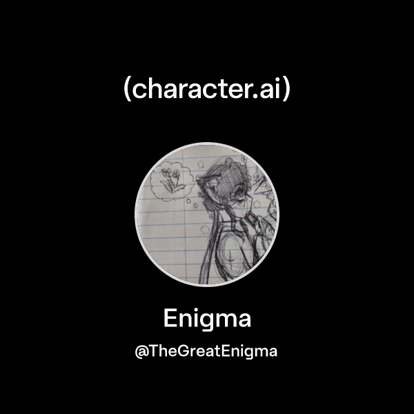 Enigma (@TheGreatEnigma) | character.ai | Personalized AI for every ...
