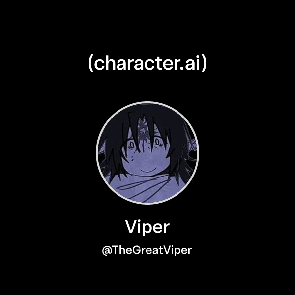 Viper (@TheGreatViper) | character.ai | AI Chat, Reimagined–Your Words ...