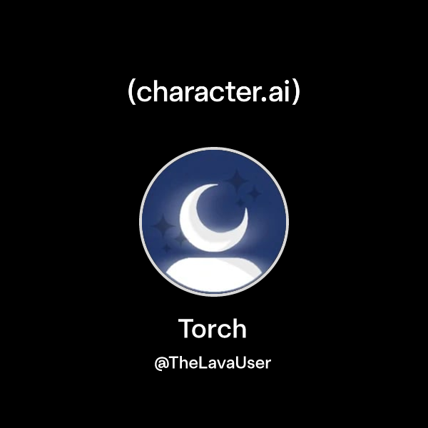 Torch (@TheLavaUser) | character.ai | AI Chat, Reimagined–Your Words ...