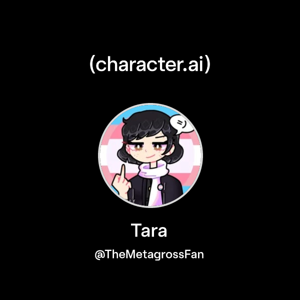 Tara (@TheMetagrossFan) | character.ai | AI Chat, Reimagined–Your Words ...