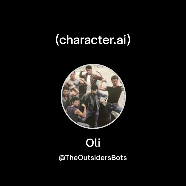 Oli (@TheOutsidersBots) | character.ai | AI Chat, Reimagined–Your Words. Your World.