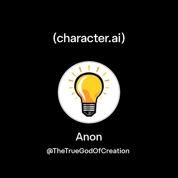 Anon (@TheTrueGodOfCreation) | character.ai | AI Chat, Reimagined–Your ...