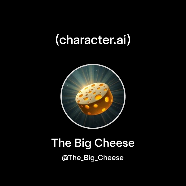 The Big Cheese (@The_Big_Cheese) | character.ai | AI Chat, Reimagined ...