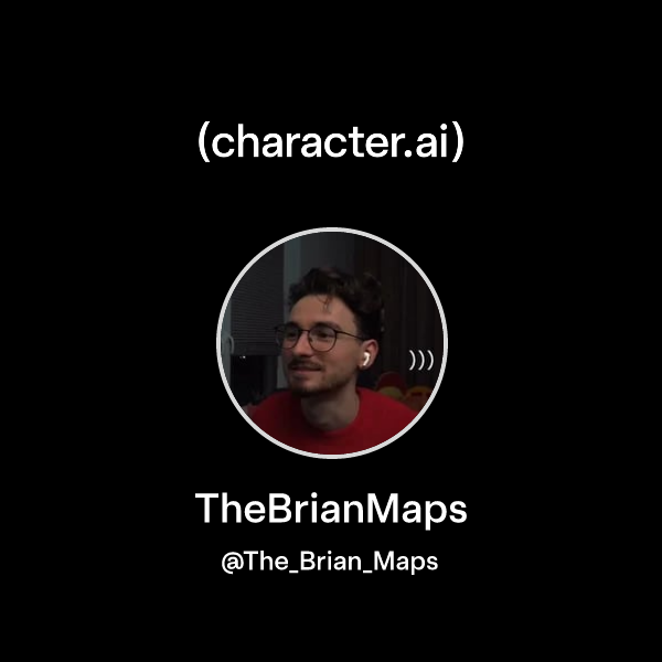 TheBrianMaps (@The_Brian_Maps) | character.ai | AI Chat, Reimagined–Your Words. Your World.
