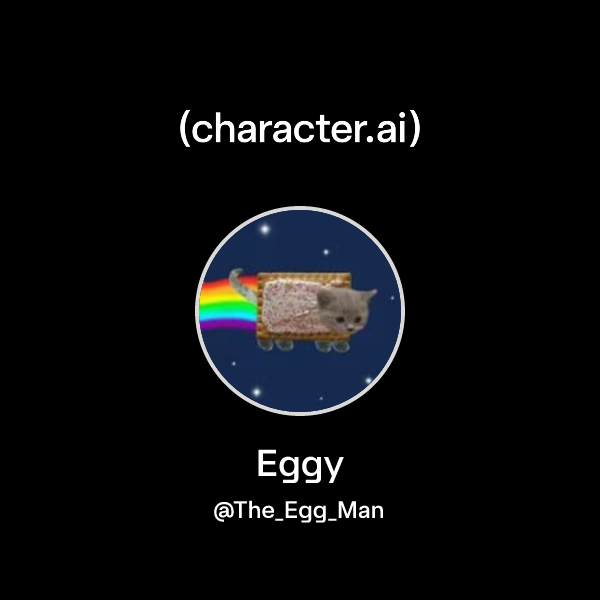 Eggy (@The_Egg_Man) | character.ai | Personalized AI for every moment ...
