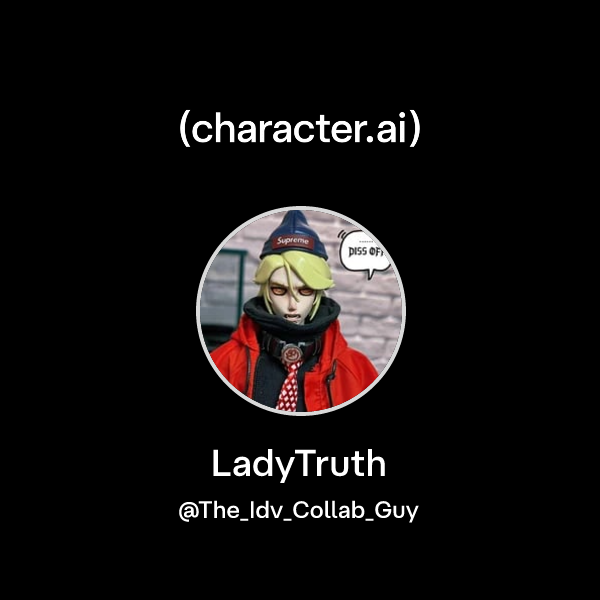 LadyTruth (@The_Idv_Collab_Guy) | character.ai | AI Chat, Reimagined ...