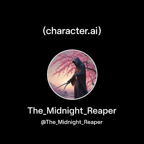 The_Midnight_Reaper (@The_Midnight_Reaper) | character.ai | AI Chat ...