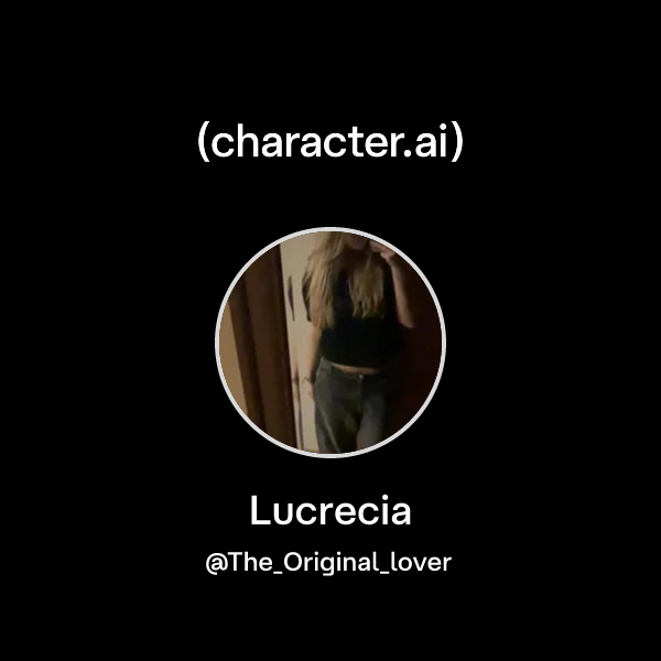 Lucrecia (@The_Original_lover) | character.ai | AI Chat, Reimagined ...