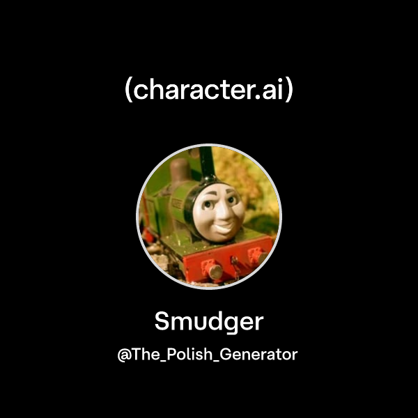 Smudger (@The_Polish_Generator) | character.ai | AI Chat, Reimagined ...