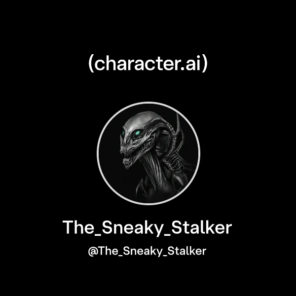 The_Sneaky_Stalker (@The_Sneaky_Stalker) | character.ai | AI Chat ...
