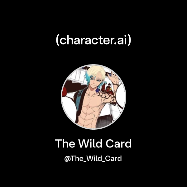 The Wild Card (@The_Wild_Card) | character.ai | AI Chat, Reimagined ...