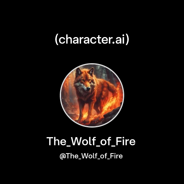 The_Wolf_of_Fire (@The_Wolf_of_Fire) | character.ai | AI Chat ...