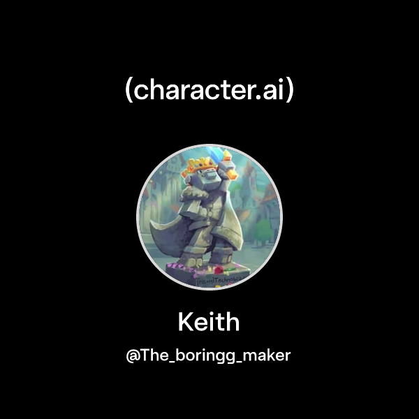 Keith (@The_boringg_maker) | character.ai | AI Chat, Reimagined–Your ...