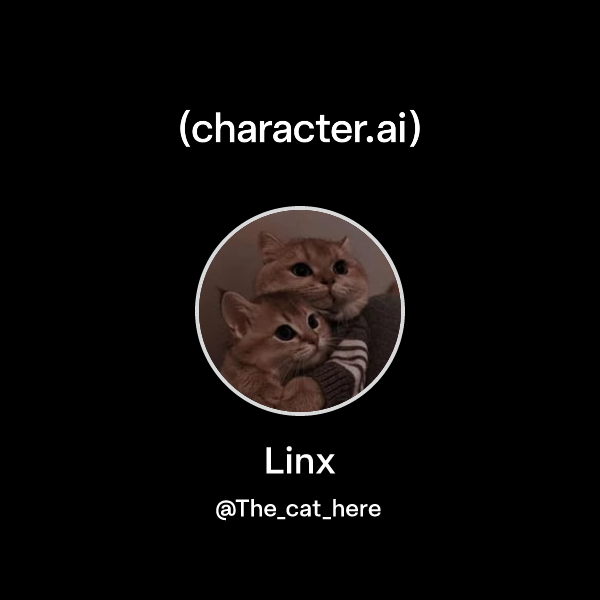 Linx (@The_cat_here) | character.ai | Personalized AI for every moment ...