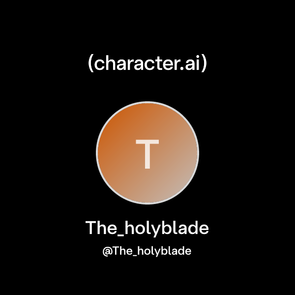 The_holyblade (@The_holyblade) | character.ai | AI Chat, Reimagined ...