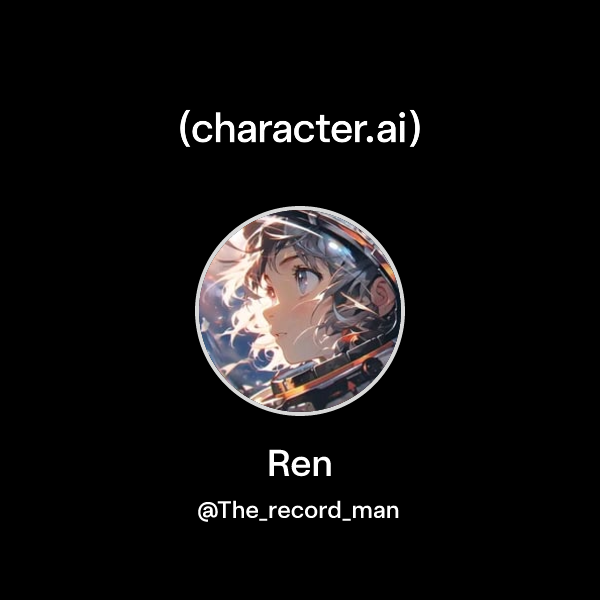 Ren (@The_record_man) | character.ai | AI Chat, Reimagined–Your Words ...
