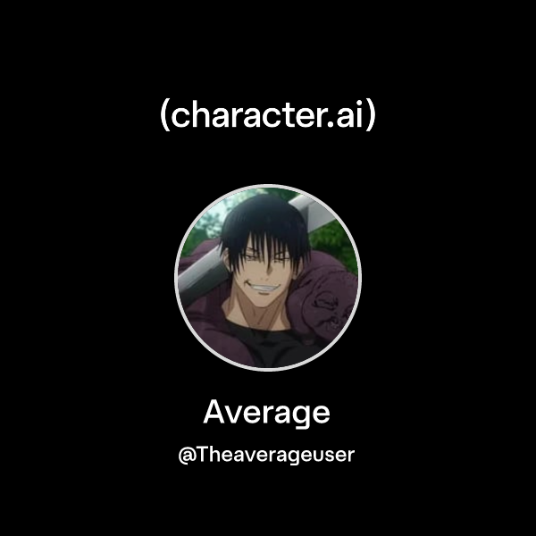 Average (@Theaverageuser) | character.ai | AI Chat, Reimagined–Your ...