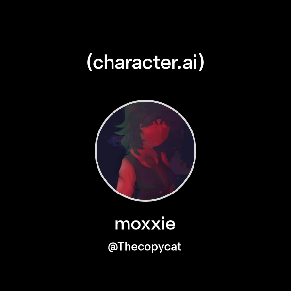 moxxie (@Thecopycat) | character.ai | AI Chat, Reimagined–Your Words ...