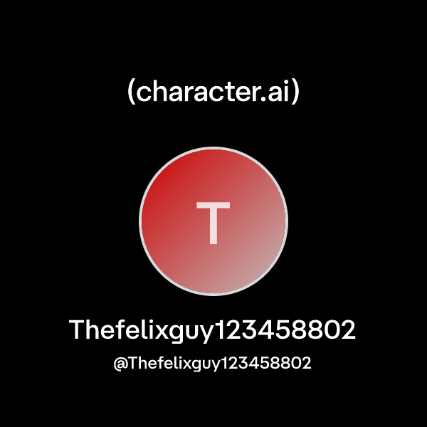 Thefelixguy123458802 (@Thefelixguy123458802) | character.ai | AI Chat ...