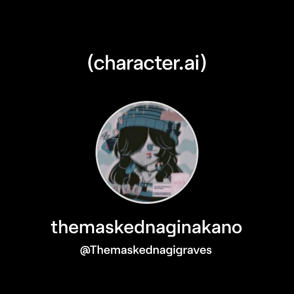 themaskednaginakano (@Themaskednagigraves) | character.ai | AI Chat ...