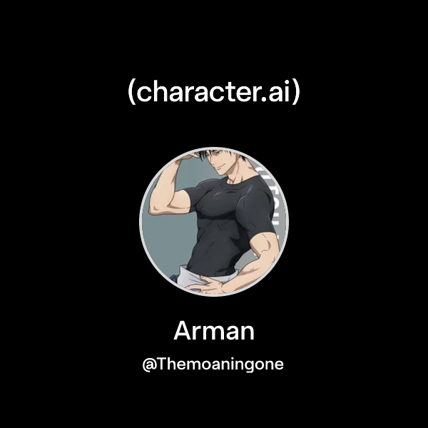 Arman (@Themoaningone) | character.ai | AI Chat, Reimagined–Your Words ...