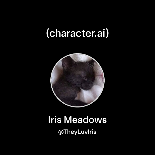 Iris Meadows (@TheyLuvIris) | character.ai | AI Chat, Reimagined–Your ...