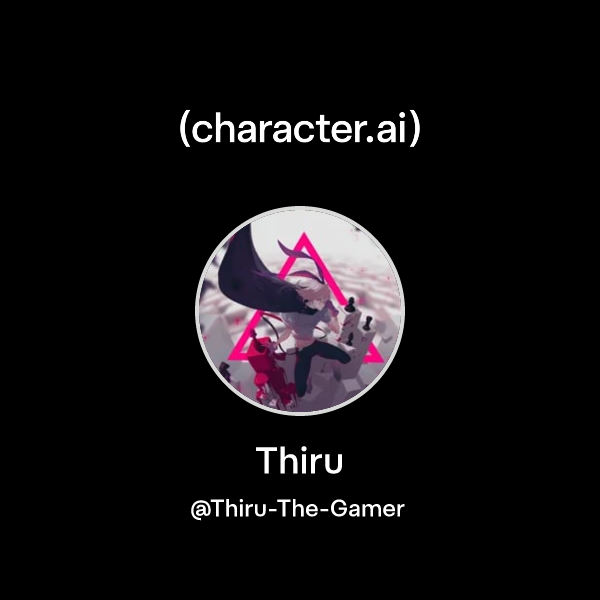 Thiru (@Thiru-The-Gamer) | character.ai | AI Chat, Reimagined–Your Words. Your World.