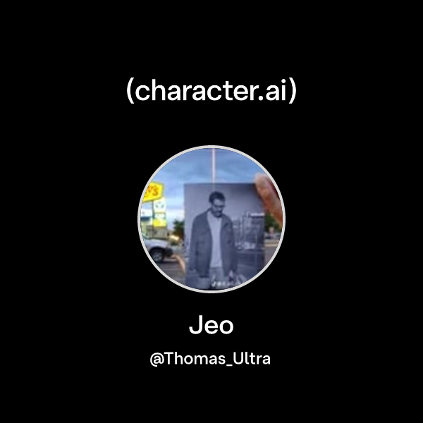 Jeo (@Thomas_Ultra) | character.ai | Personalized AI for every moment ...