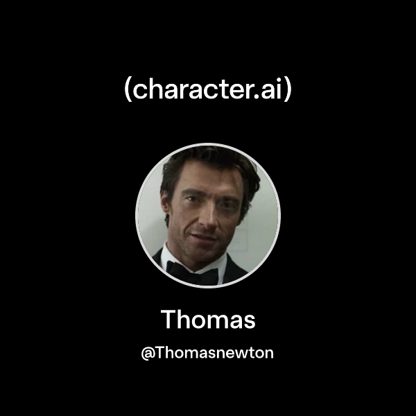 Thomas (@Thomasnewton) | character.ai | Personalized AI for every ...