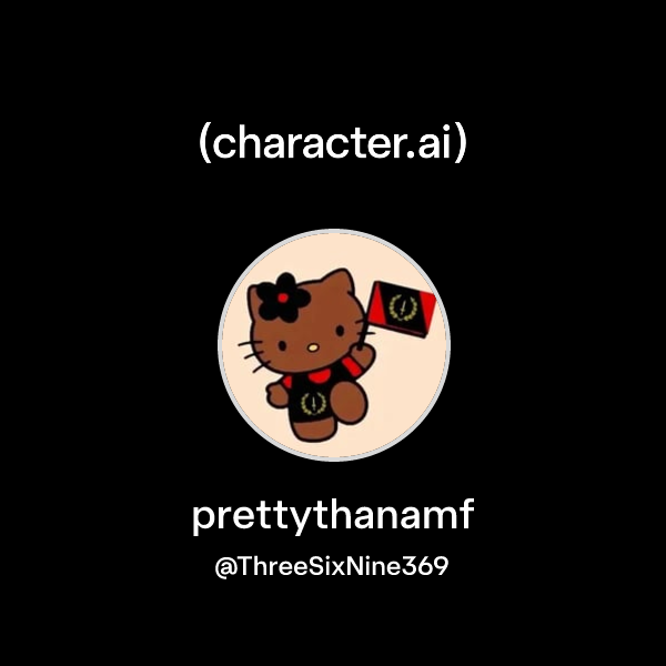 prettythanamf (@ThreeSixNine369) | character.ai | AI Chat, Reimagined ...