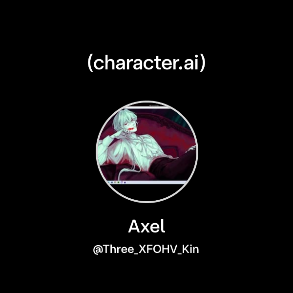 Axel (@Three_XFOHV_Kin) | character.ai | AI Chat, Reimagined–Your Words ...