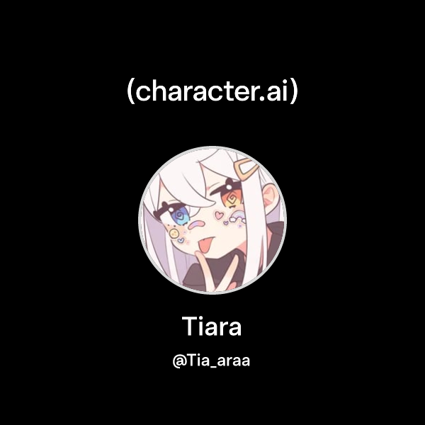 Tiara (@Tia_araa) | character.ai | AI Chat, Reimagined–Your Words. Your ...