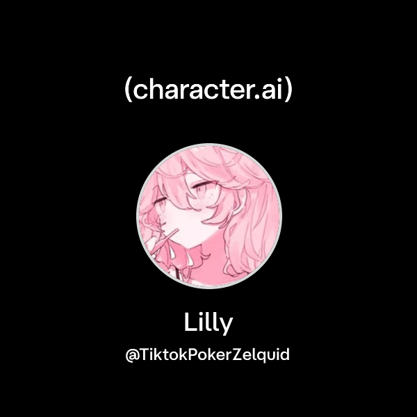 Lilly (@TiktokPokerZelquid) | character.ai | AI Chat, Reimagined–Your ...