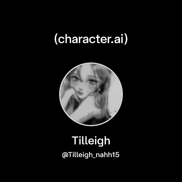 Tilleigh (@Tilleigh_nahh15) | character.ai | AI Chat, Reimagined–Your ...