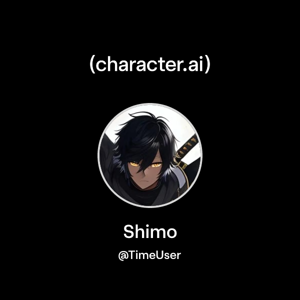 Shimo (@TimeUser) | character.ai | Personalized AI for every moment of ...