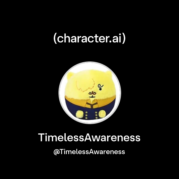 TimelessAwareness (@TimelessAwareness) | character.ai | Personalized AI ...